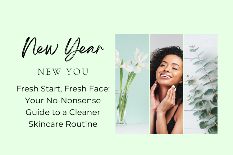 Fresh Start, Fresh Face: Your No-Nonsense Guide to a Cleaner Skincare ...